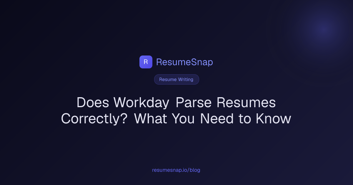 Does Workday Parse Resumes Correctly? What You Need to Know | ResumeSnap