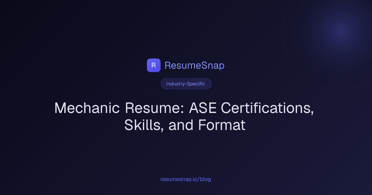 Mechanic Resume: ASE Certifications, Skills, and Format | ResumeSnap